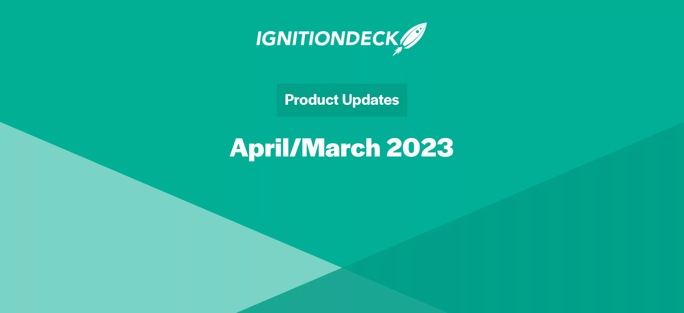 IgnitionDeck Product Updates April 2023 - IgnitionDeck